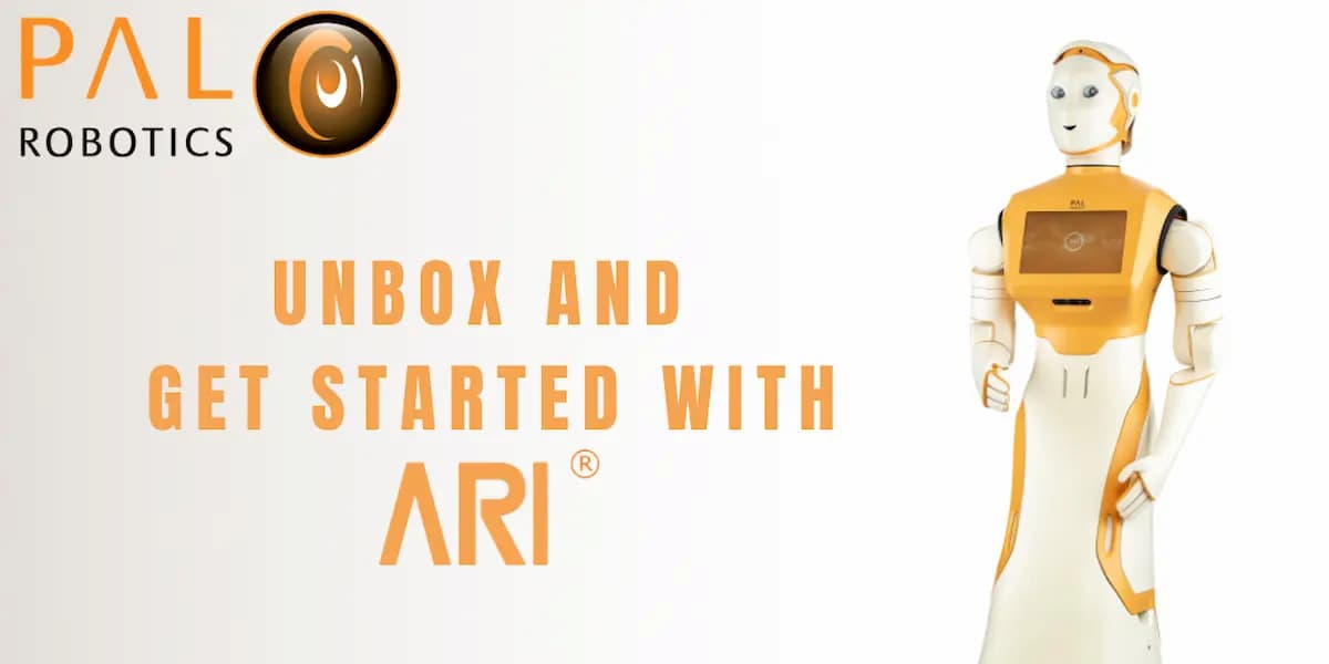 Using ARI: Unboxing and getting started - PAL Robotics