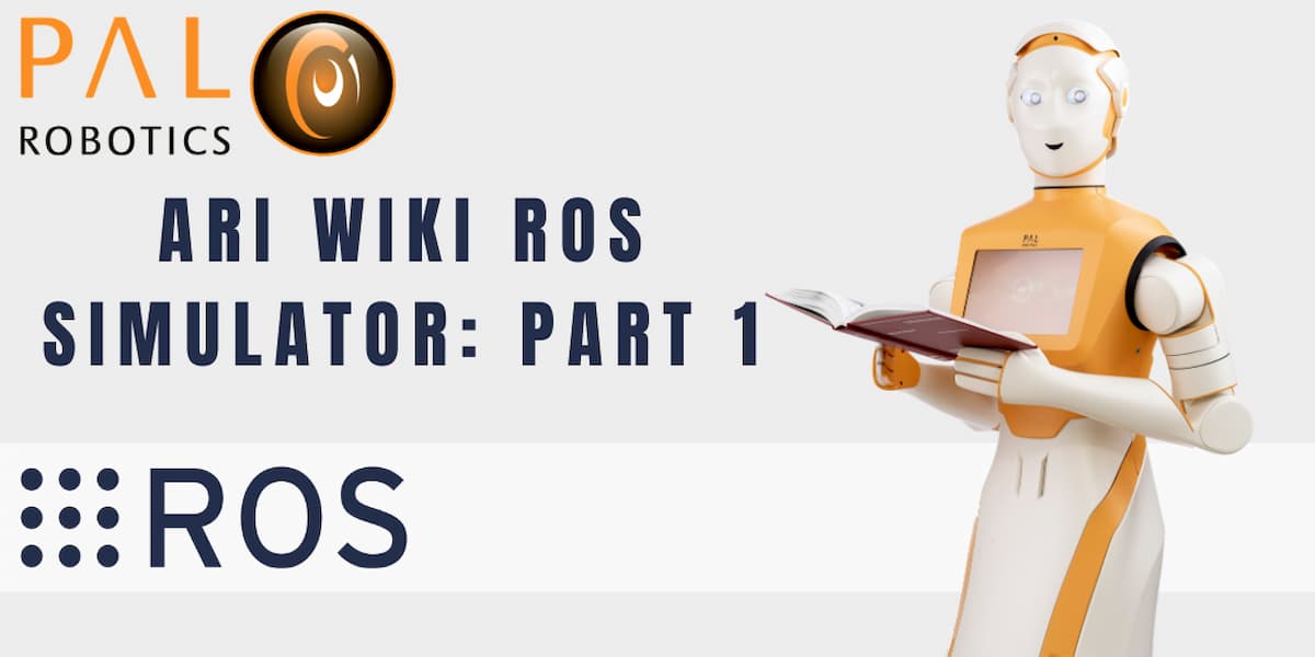 ARI wiki ROS simulator: how to get started - PAL Robotics