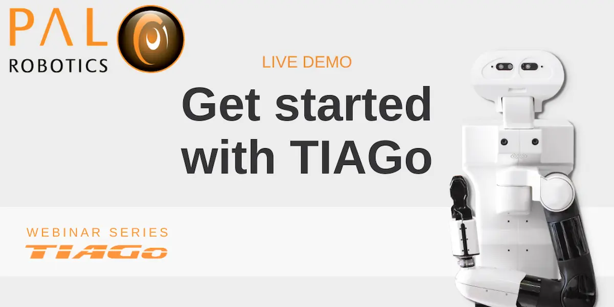 "Get started with TIAGo" in our free webinar - PAL Robotics