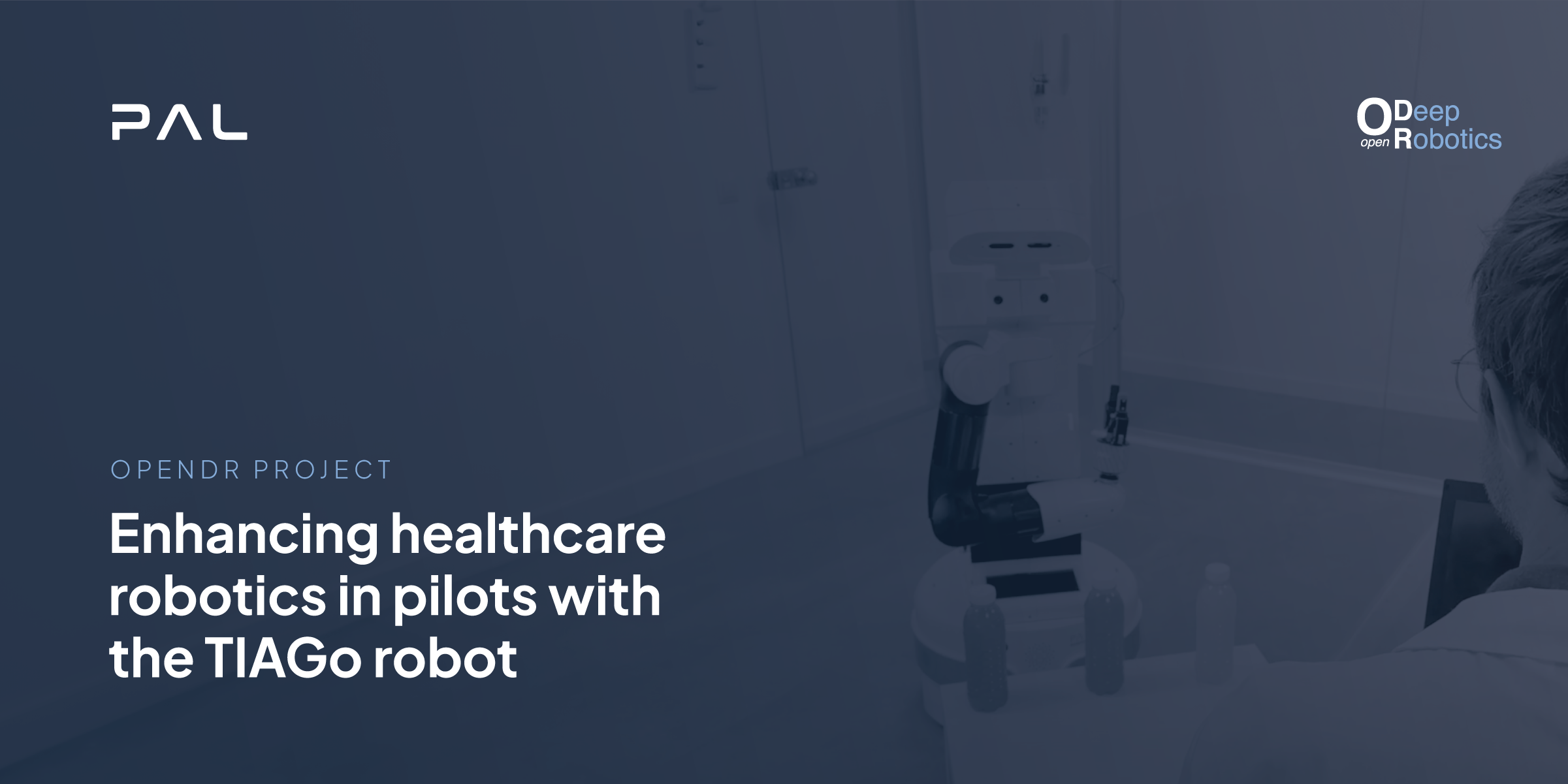 OpenDR Project: enhancing healthcare robotics in trials with the TIAGo robot - PAL Robotics